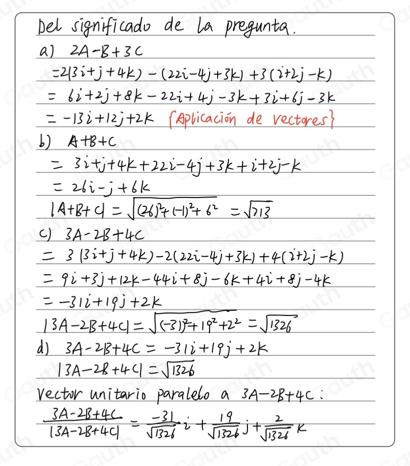 Solved: Suponga que A=3i+j+4k, B=22i-4j+3k, C=i+2j-k. Encuentre a) 2A ...