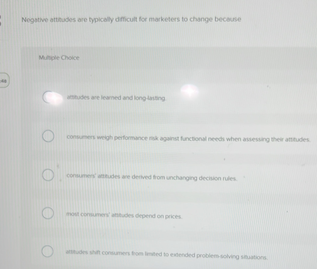Solved: Negative attitudes are typically difficult for marketers to ...