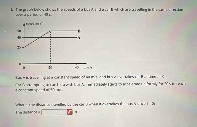 Solved: The graph below shows the speeds of a bus A and a car B which ...