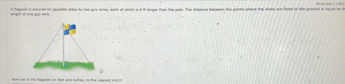 Solved: SPreCalc8 1.7.052. A flagpole is secured on opposite sides by ...