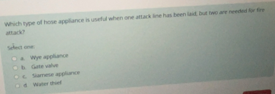 Solved: Which type of hose appliance is useful when one attack line has ...