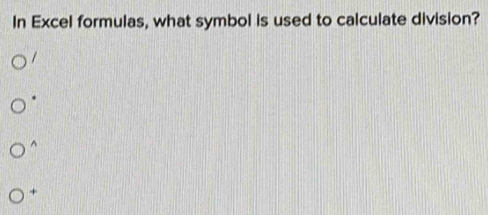 Solved: In Excel formulas, what symbol is used to calculate division ...