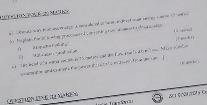 Solved: QUESTION FOUR (20 MARKS) a) Discuss why biomass energy is ...
