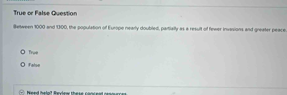 Solved: True or False Question Between 1000 and 1300, the population of ...