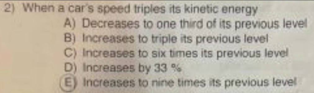 Solved: When a car's speed triples its kinetic energy A) Decreases to ...