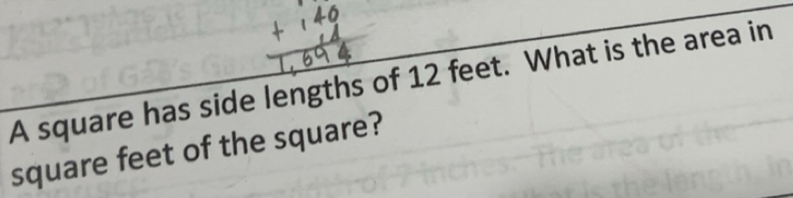 Solved: A square has side lengths of 12 feet. What is the area in ...
