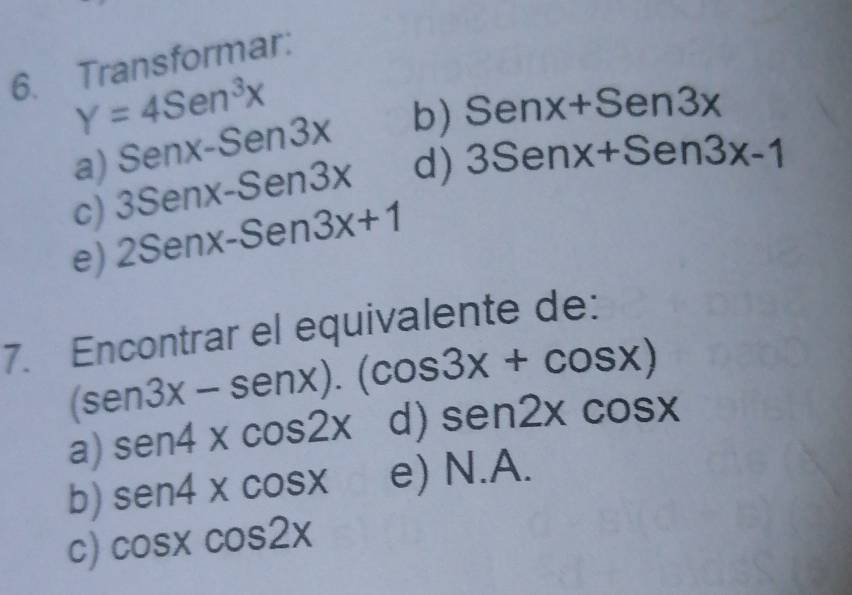 Resuelto:Transformar: Y=4Sen^3x a) Senx-Sen3x b) Senx+Sen3x c) 3Senx-Sen3x d) 3Senx+Sen3x-1 e) 2Sen