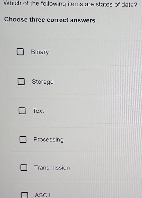 Solved: Which of the following items are states of data? Choose three ...