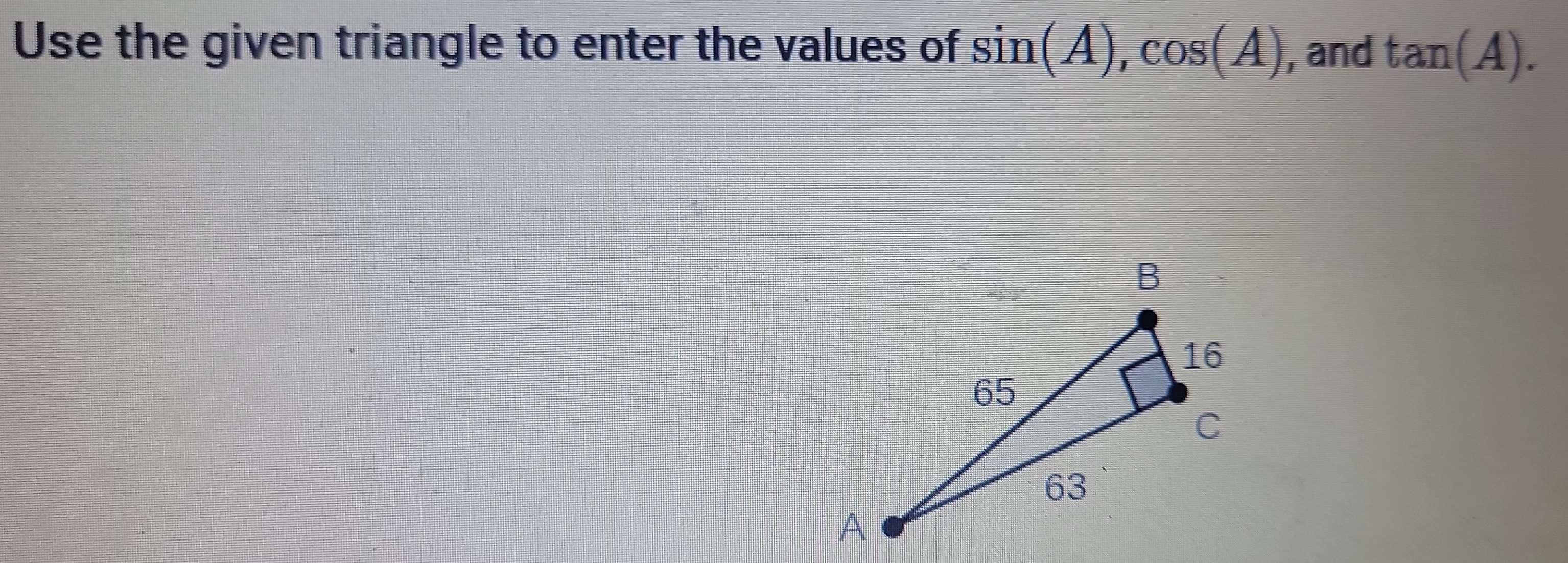 Gelöst:Use the given triangle to enter the values of sin (A), cos (A ...