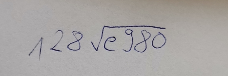 Solved: 128sqrt(e980) [Math]