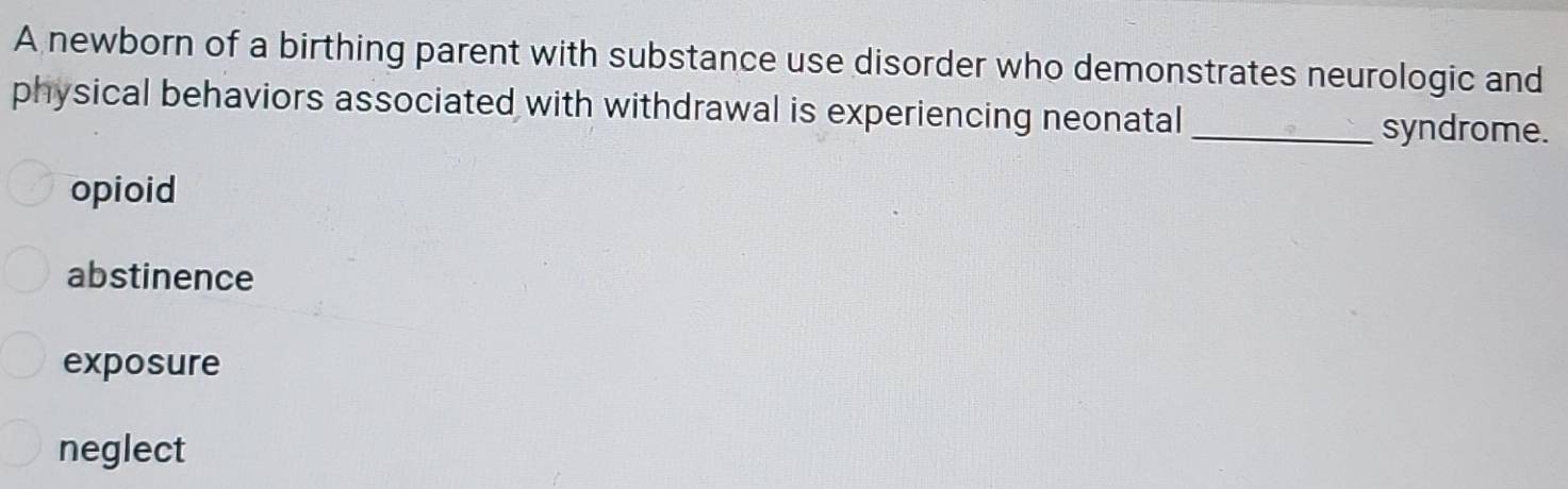 Solved: A newborn of a birthing parent with substance use disorder who ...