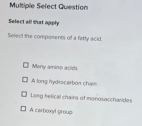 Solved: Multiple Select Question Select all that apply Select the components of a fatty acid ...