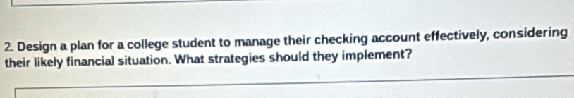 Solved: Design a plan for a college student to manage their checking ...