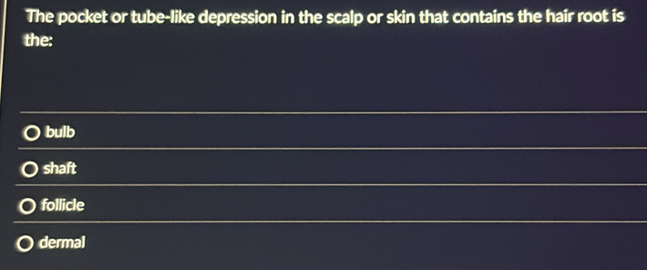 Solved: The pocket or tube-like depression in the scalp or skin that ...