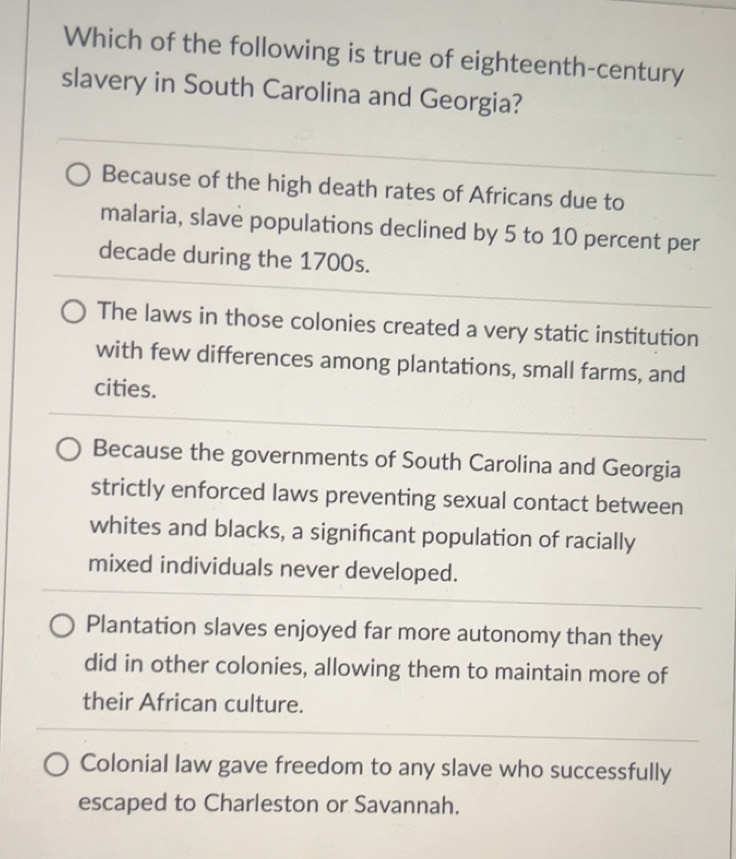 Solved: Which of the following is true of eighteenth-century slavery in ...