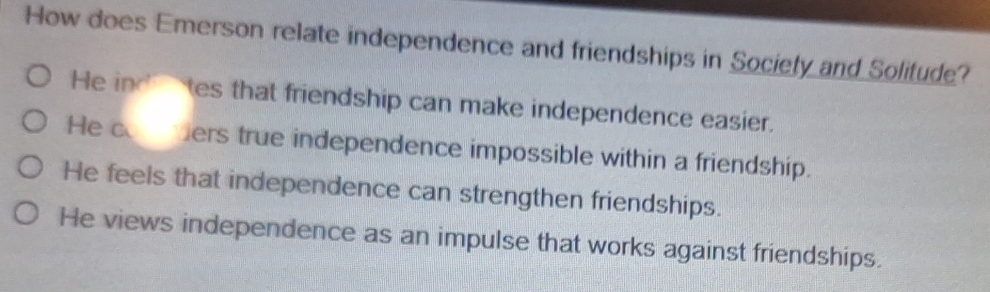 Solved: How does Emerson relate independence and friendships in Society ...