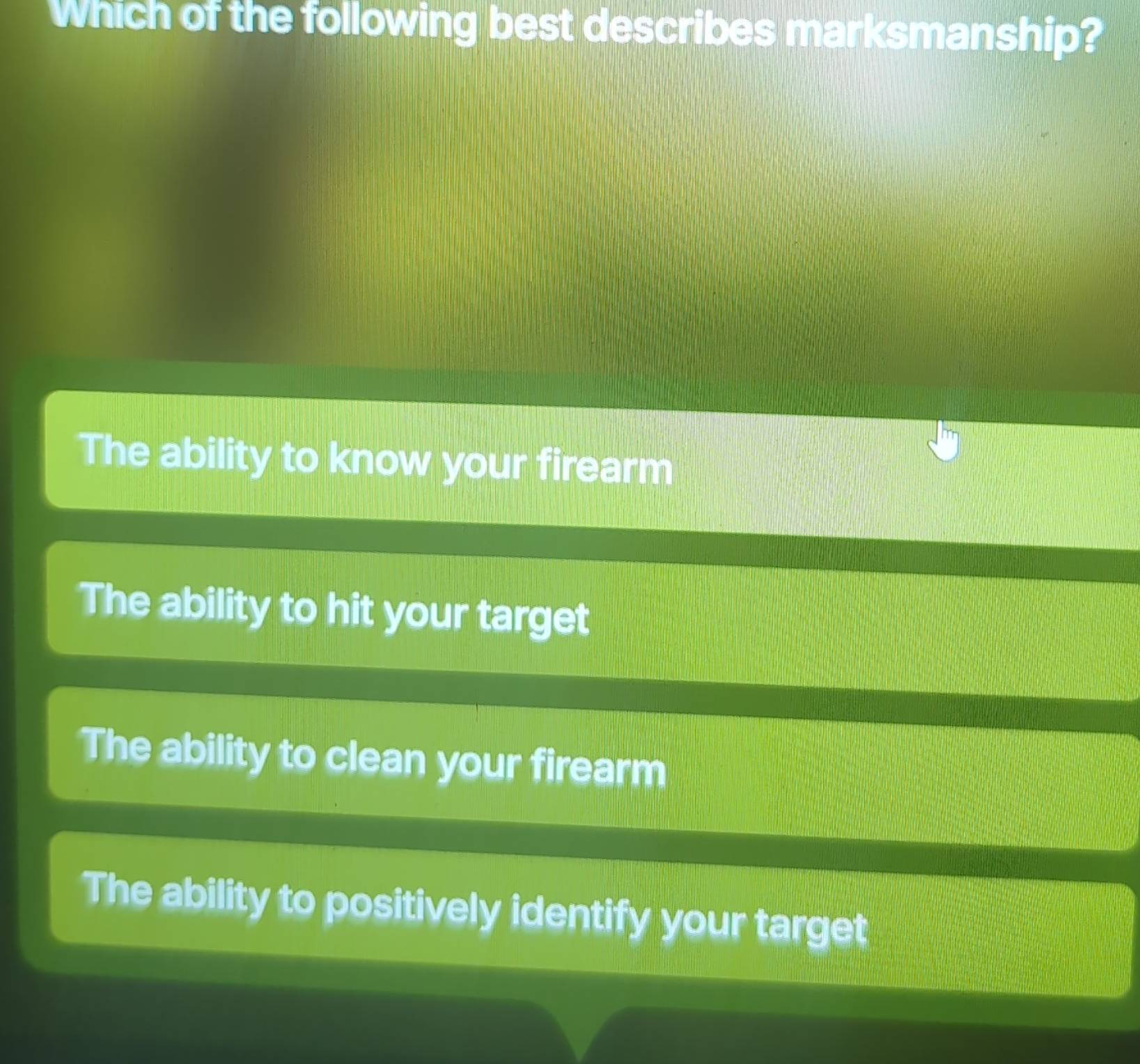 Solved: Which of the following best describes marksmanship? The ability ...