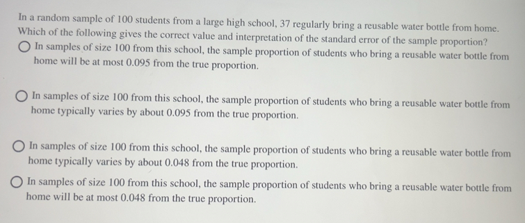 Solved: In a random sample of 100 students from a large high school, 37 ...