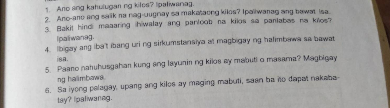 Solved: Ano ang kahuluganng kilos? Ipaliwanag. 2. Ano-ano ang salik na nag-uugnay sa makataong ...