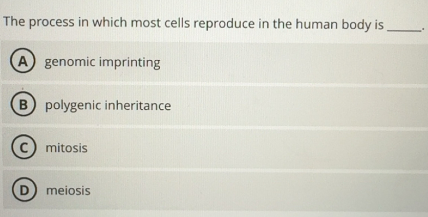 Solved: The process in which most cells reproduce in the human body is ...