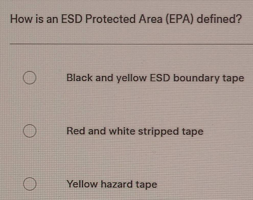 Solved: How is an ESD Protected Area (EPA) defined? Black and yellow ...