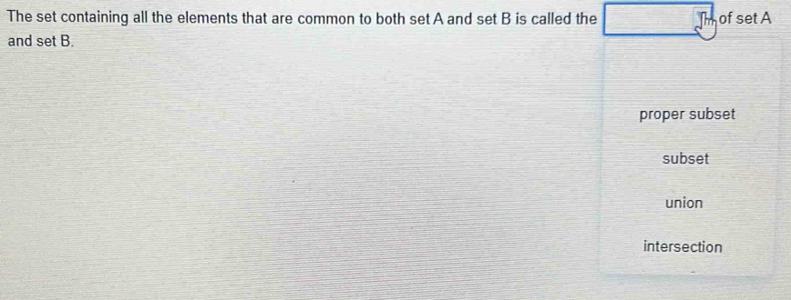 Solved: The set containing all the elements that are common to both set ...