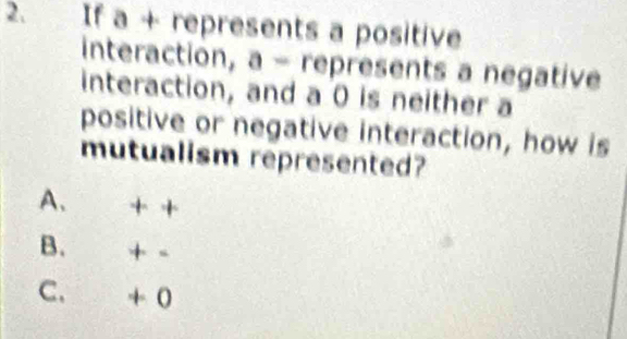 Solved: If a + represents a positive interaction, a - represents a ...