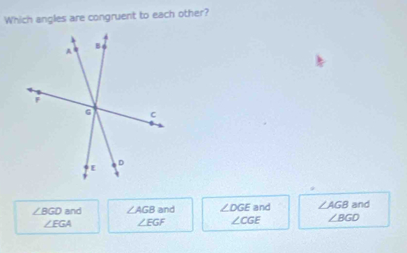 Solved: Which angles are congruent to each other? ∠ BGD and ∠ AGB and ∠ ...