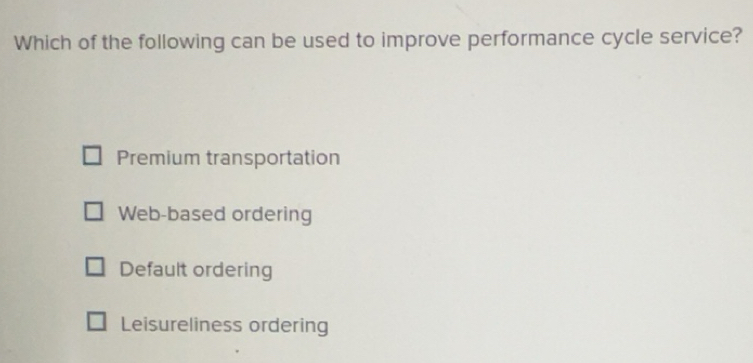 Solved: Which of the following can be used to improve performance cycle ...