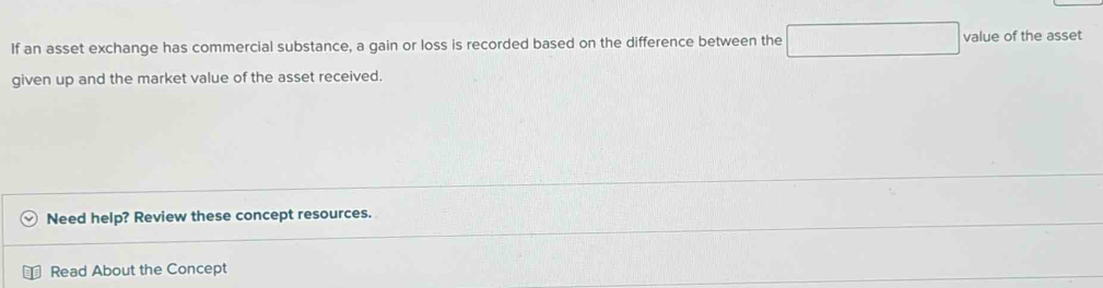 Solved: If an asset exchange has commercial substance, a gain or loss ...