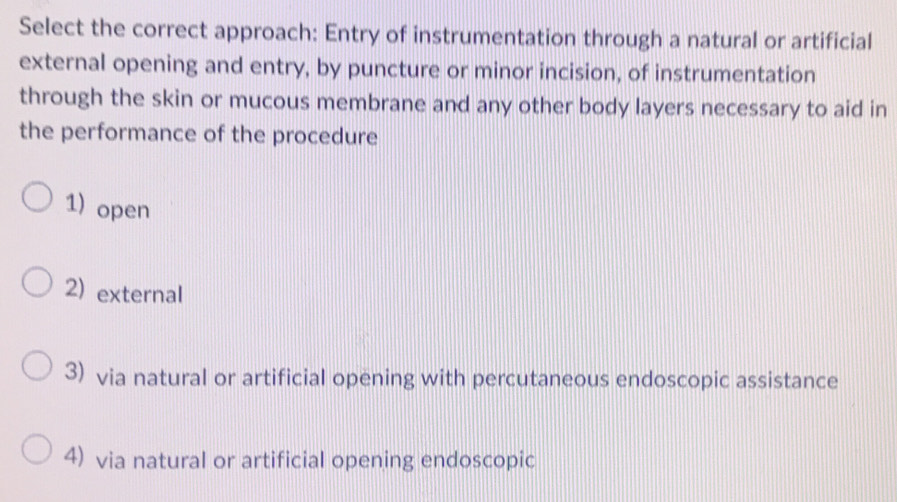 Solved: Select the correct approach: Entry of instrumentation through a ...