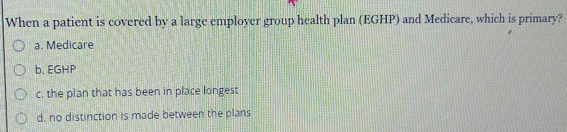 Solved: When a patient is covered by a large employer group health plan ...