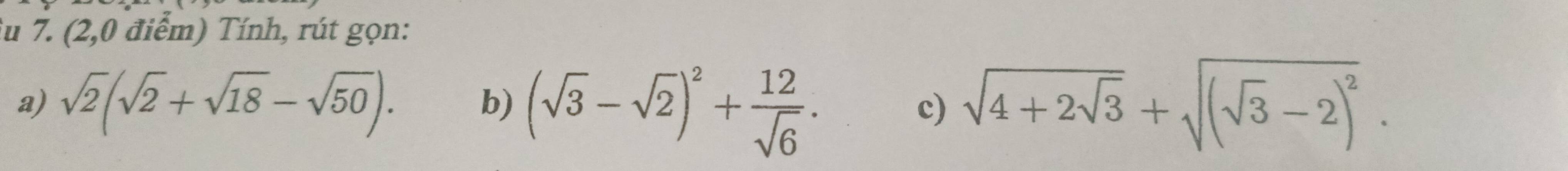 Giải quyết:fu 7. (2,0 điểm) Tính, rút gọn: a) sqrt(2)(sqrt(2)+sqrt(18 ...