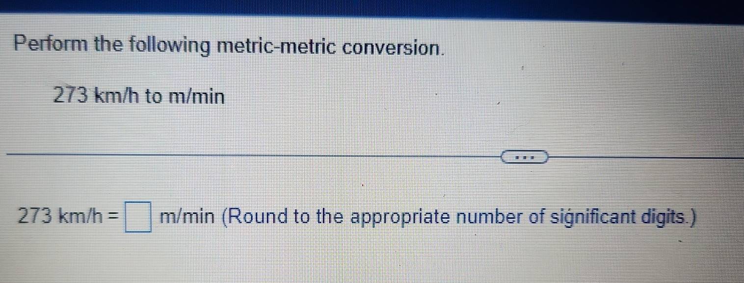 Solved: Perform the following metric-metric conversion. 273 km/h to m ...