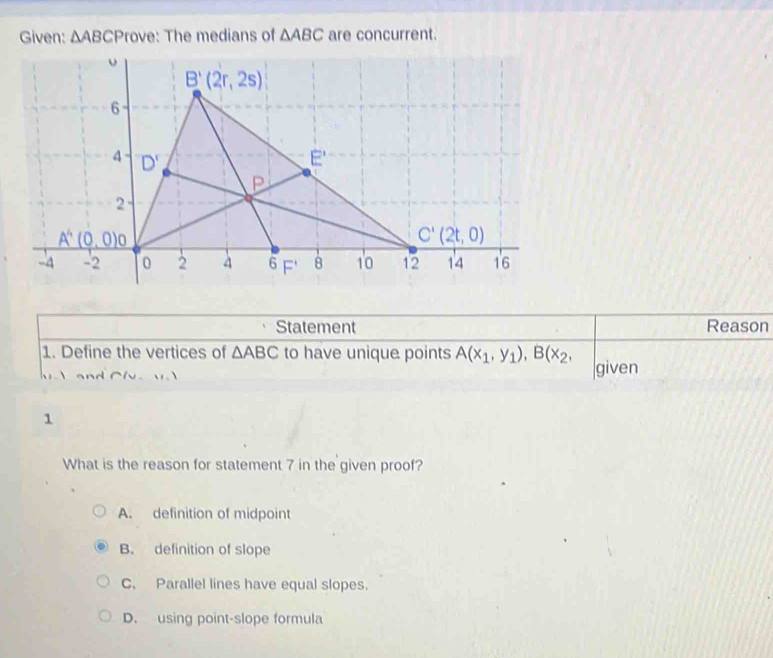Given: ABCP rove: The medians of ABC are concurrent. Statement Reason 1 ...