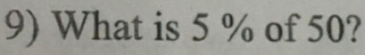 Solved: What is 5 % of 50? [Math]