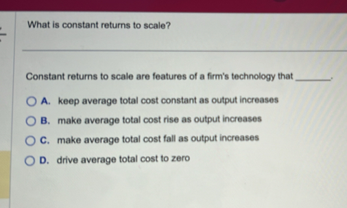 Solved: What is constant returns to scale? Constant returns to scale ...