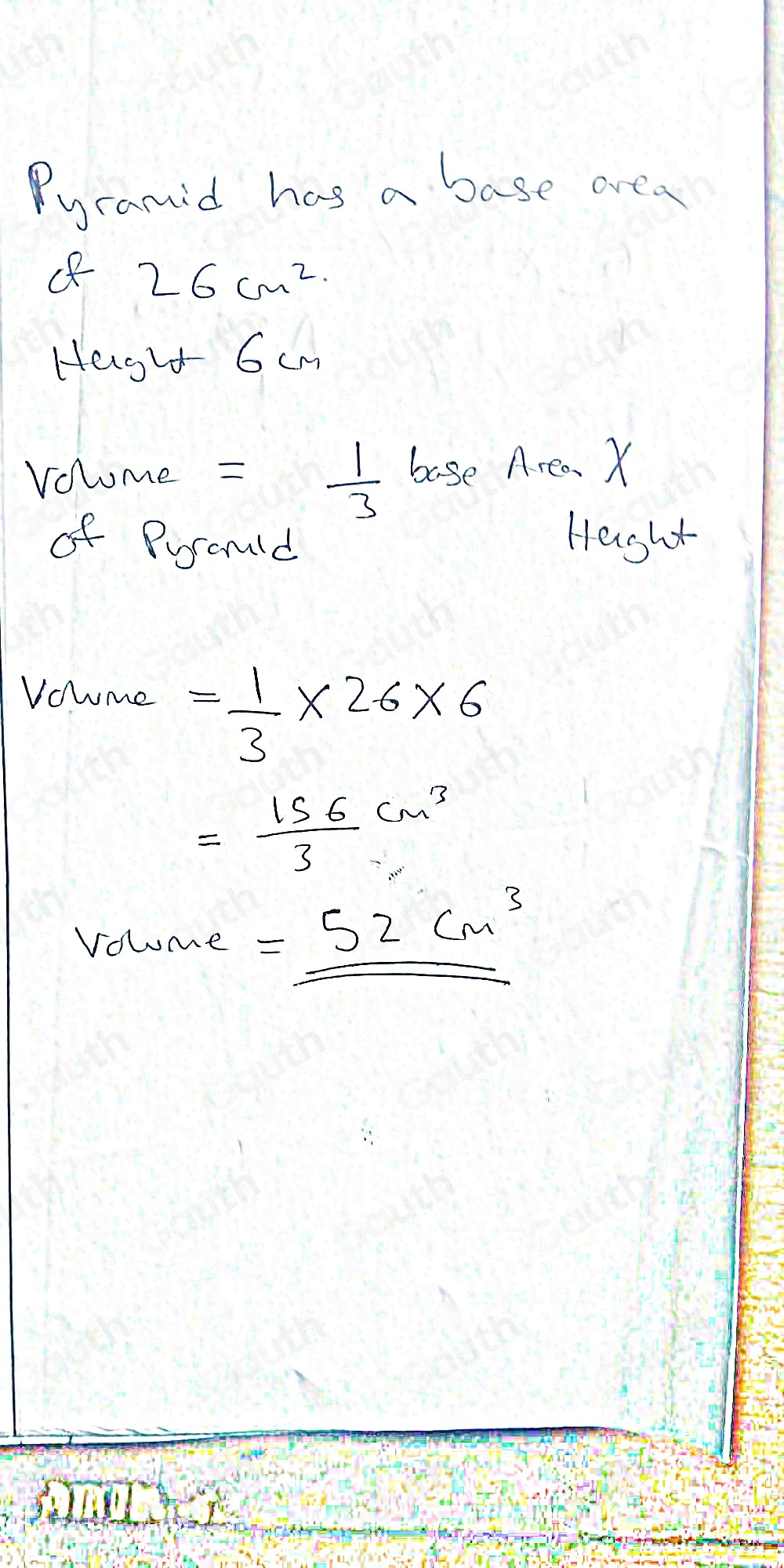 Solved: The pyramid below has a base area of 26cm^2 and a height of 6 ...