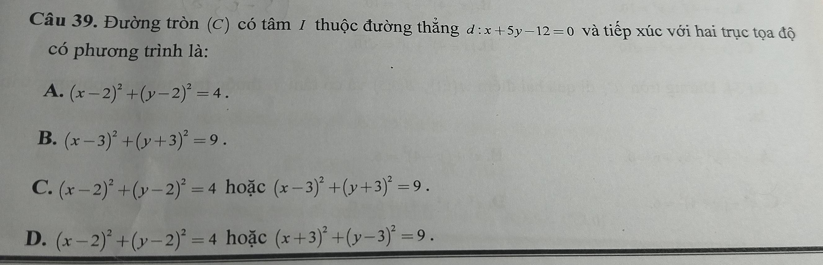 Giải quyết:Đường tròn (C) có tâm 1 thuộc đường thẳng d:x+5y-12=0 và tiếp xúc với hai trục tọa độ ...
