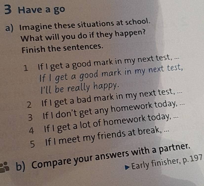 Gelöst:Have a go a) Imagine these situations at school. What will you ...
