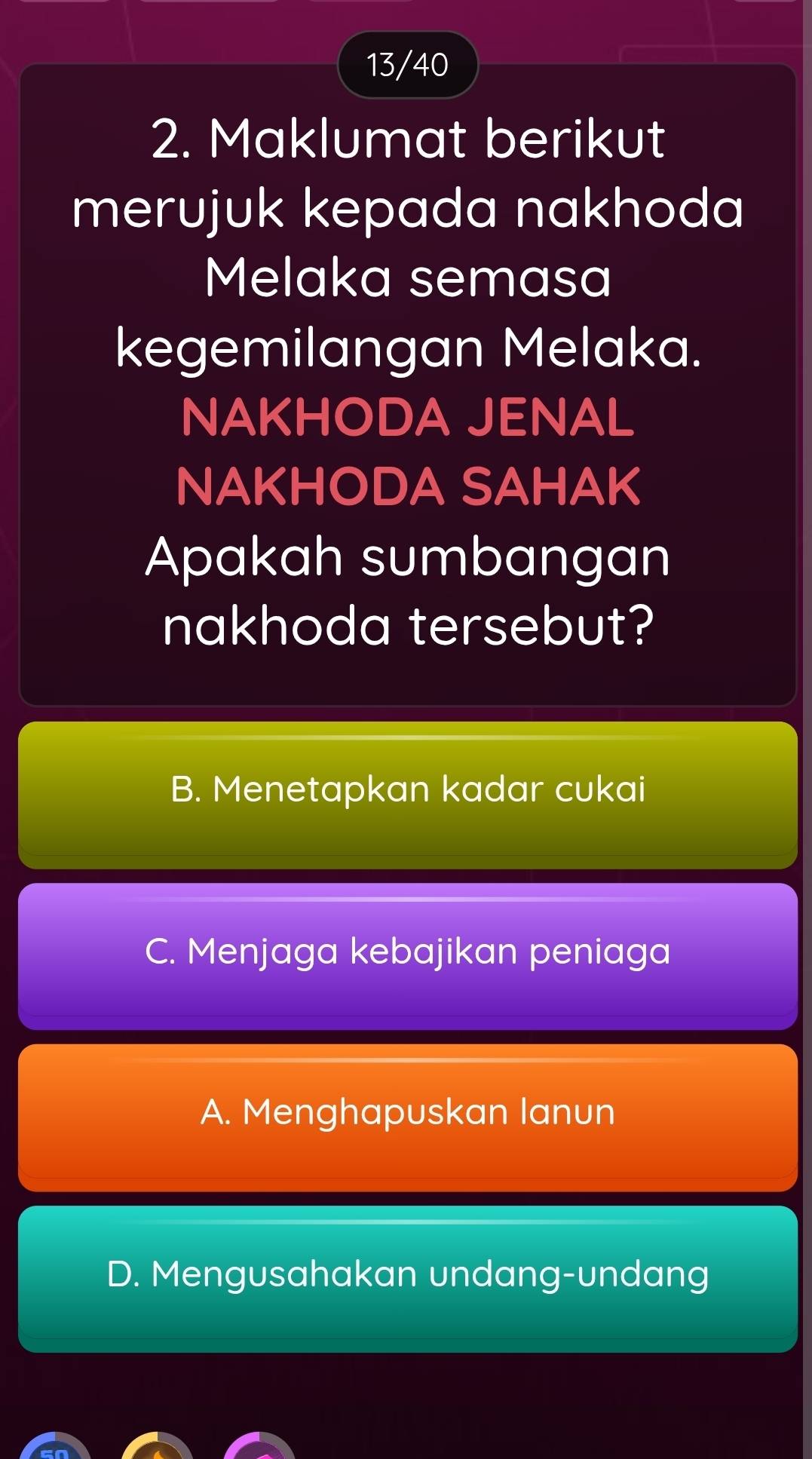 Selesai:13/40 2. Maklumat berikut merujuk kepada nakhoda Melaka semasa ...