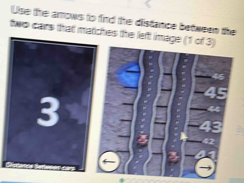 Solved: Use the arrows to find the distance between the two cars that matches the left image (1 ...