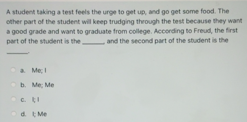 Solved: A student taking a test feels the urge to get up, and go get ...