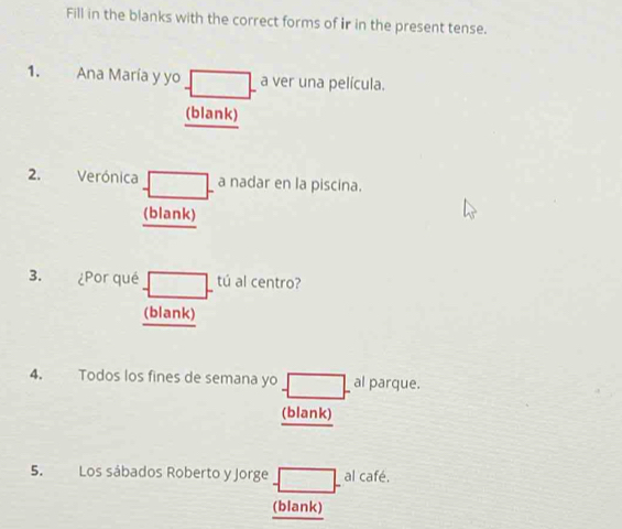 Solved: Fill in the blanks with the correct forms of ir in the present ...