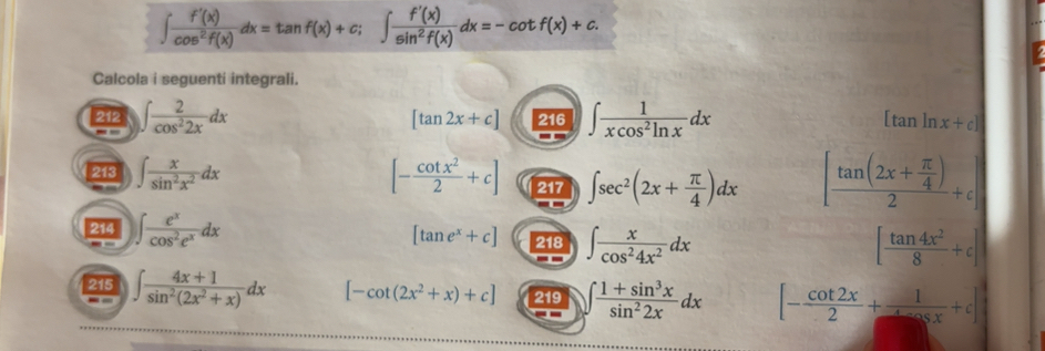 Risolto:∈t f'(x)/cos^2f(x) dx=tan f(x)+c; ∈t f'(x)/sin^2f(x) dx=-cot f ...