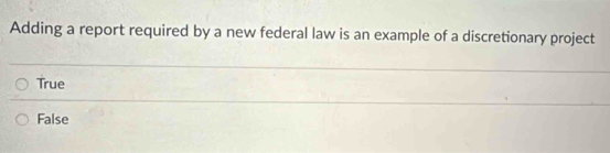Solved: Adding a report required by a new federal law is an example of ...