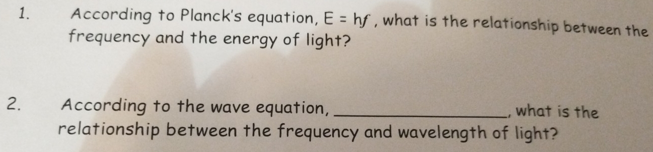 Solved: According to Planck's equation, E=hf , what is the relationship ...