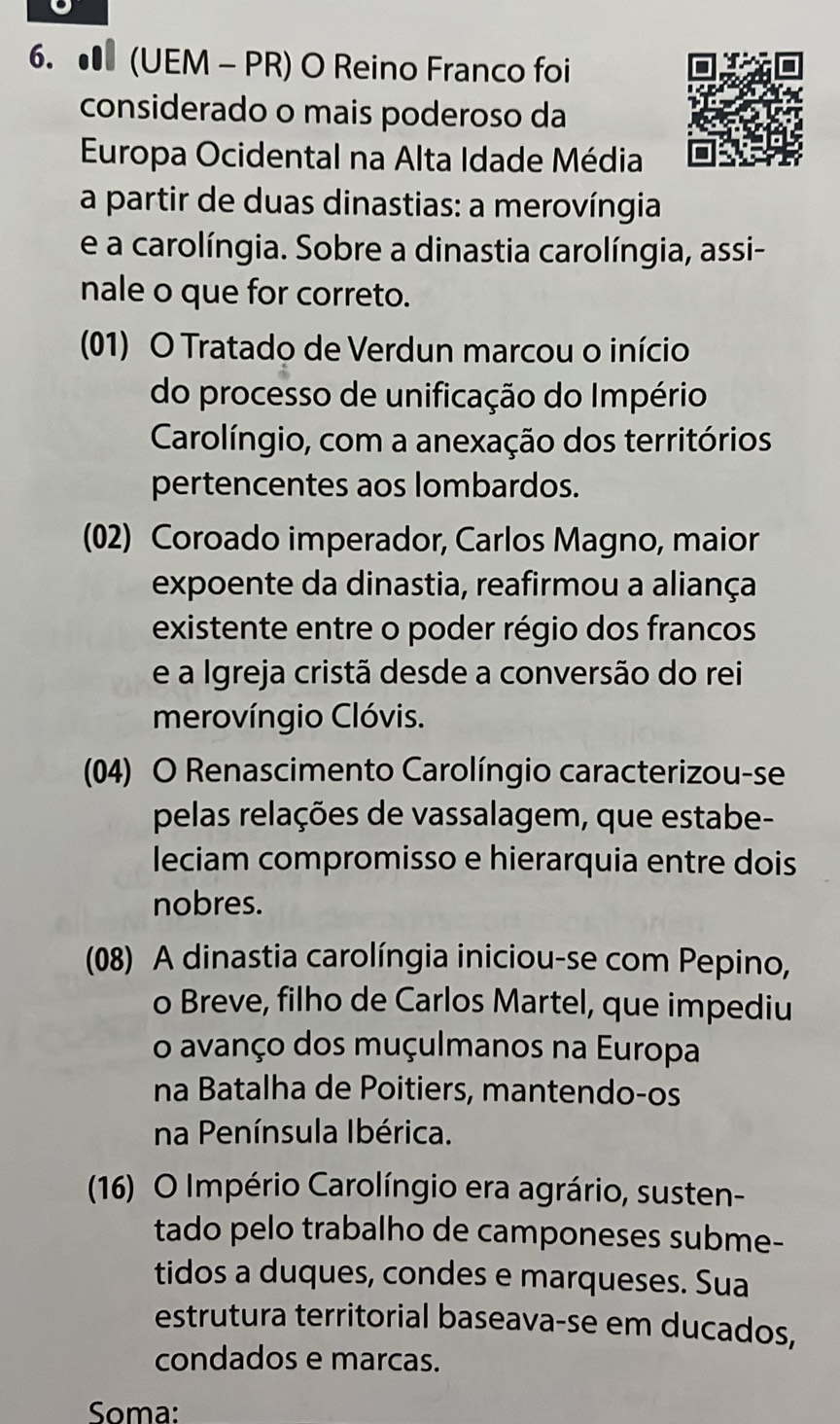Resolvido: (UEM - PR) O Reino Franco foi considerado o mais poderoso da ...