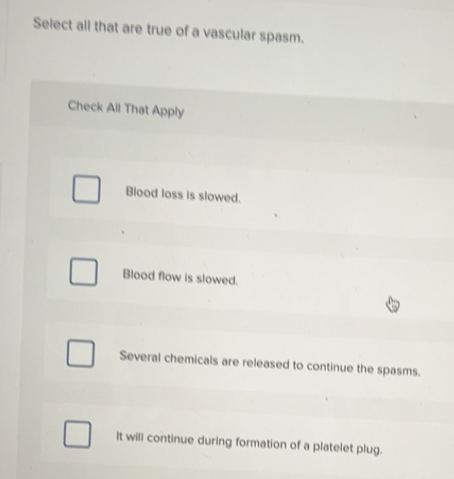 Solved: Select all that are true of a vascular spasm. Check All That ...