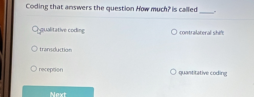 Solved: Coding that answers the question How much? is called ...